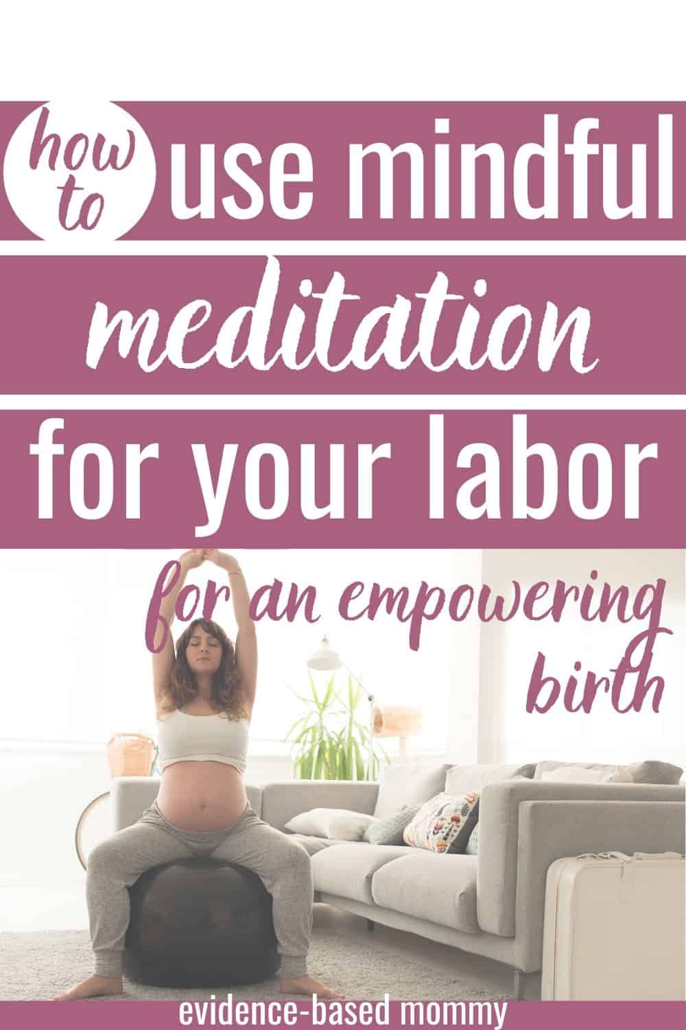 How to use meditation for labor and delivery | Evidence-based mommy